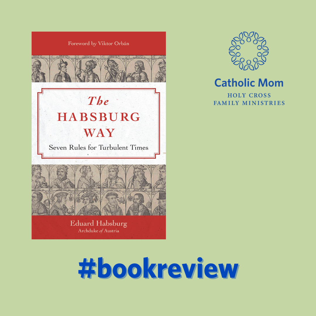 Seven Life Rules From the Imperial House of Habsburg