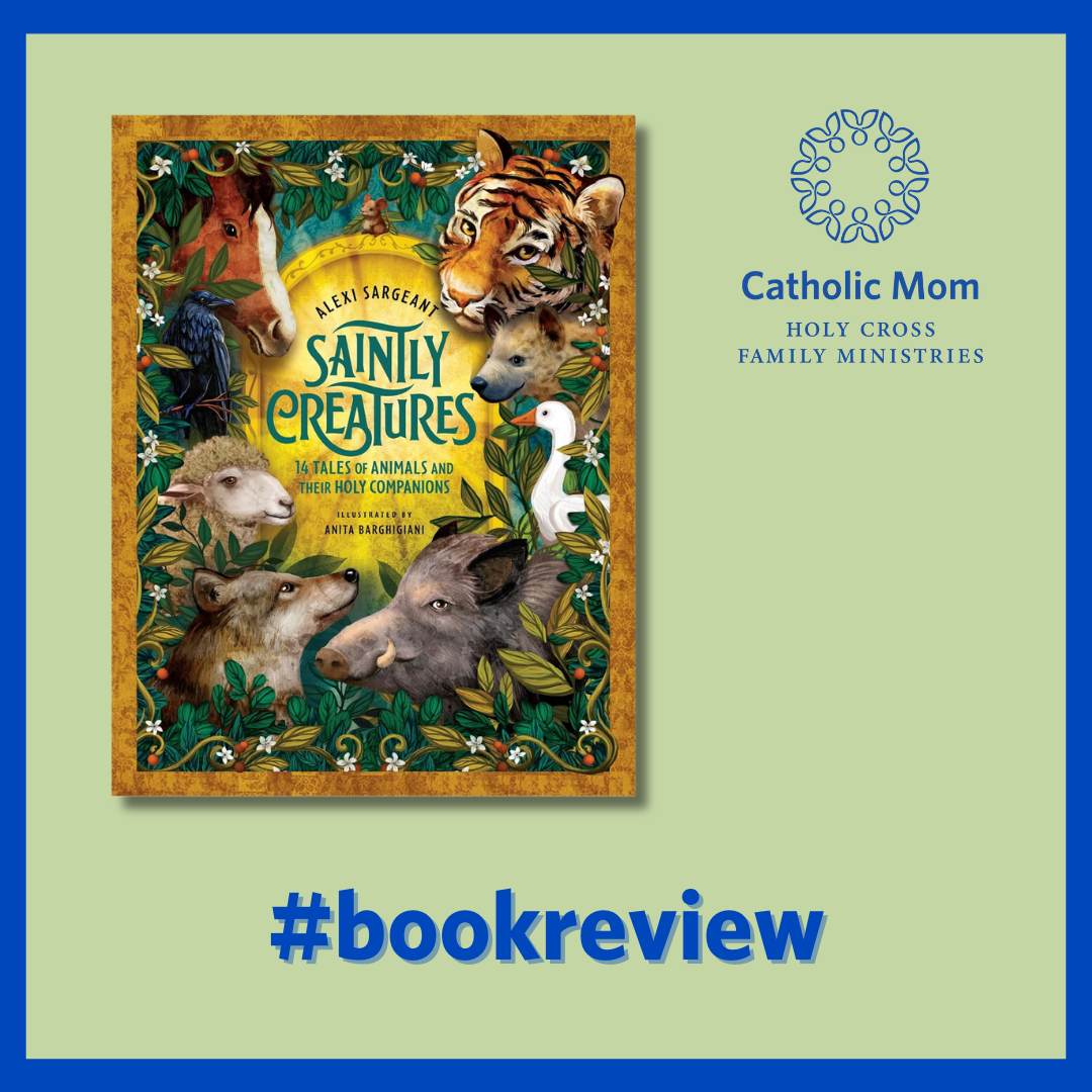 Saintly Creatures: 14 Tales of Animals and Their Holy Companions