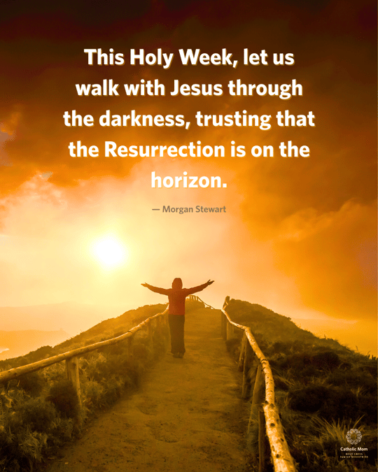 Even in the Valley: Letting the Spirit Lead Us Through Holy Week