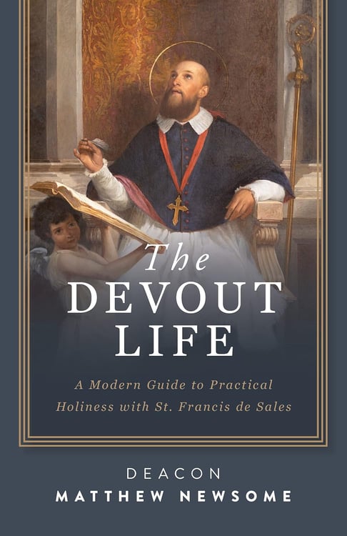 The Devout Life: A Modern Guide to Practical Holiness with Saint ...