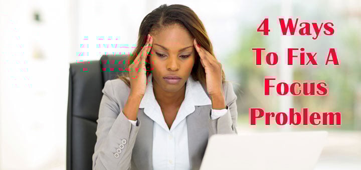 4 Ways to Fix a Focus Problem