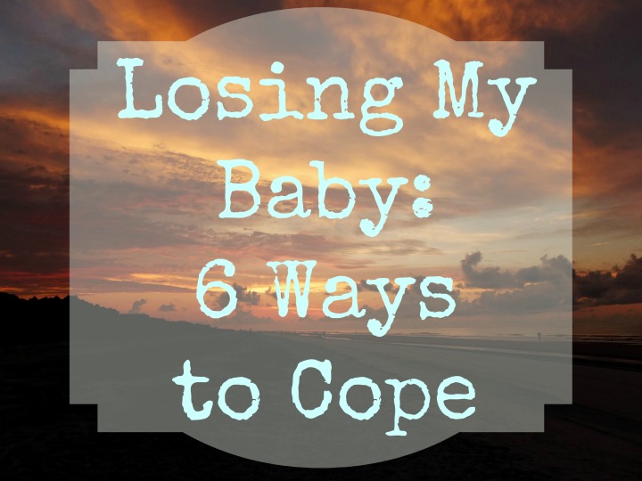Losing My Baby: Six Ways I Cope