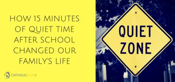 How 15 minutes of Quiet Time After School Changed our Family's Life