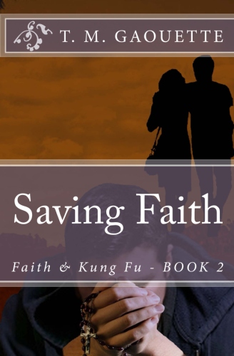 Saving Faith: New Book in the Faith & Kung Fu Series for Teens by T.M ...