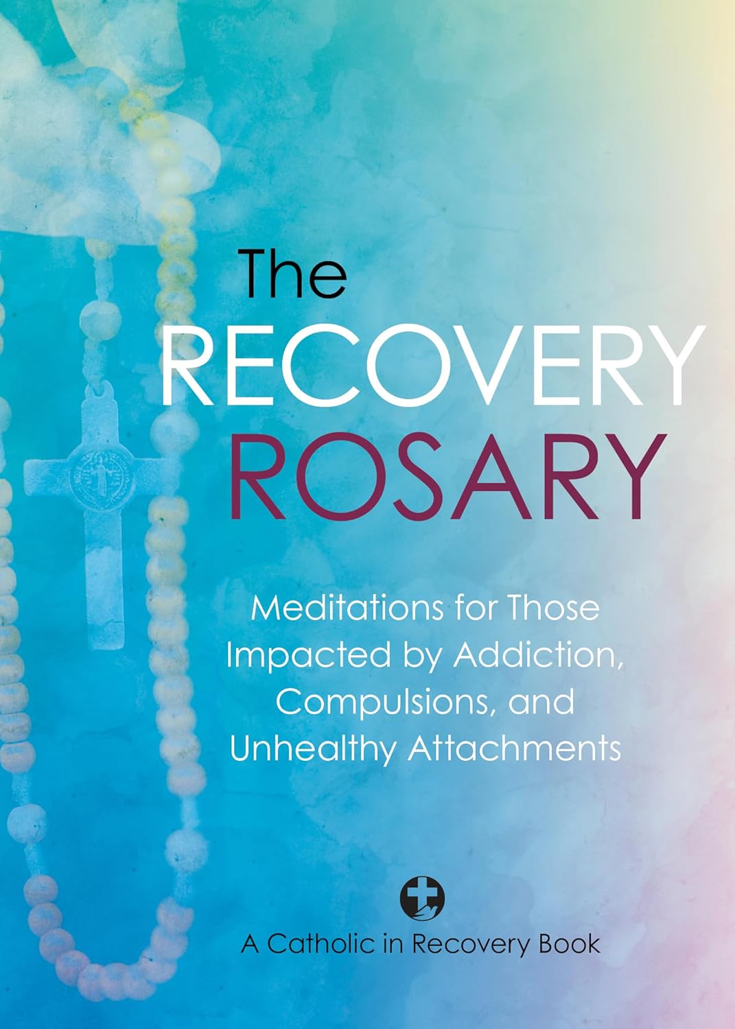'The Recovery Rosary' Offers Hope in the Most Trying Times