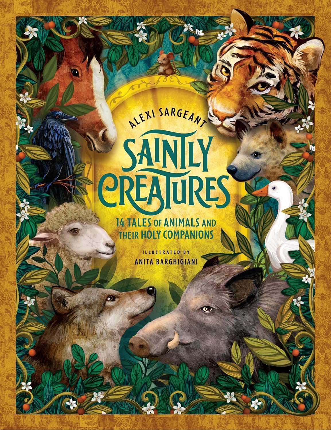 Saintly Creatures: 14 Tales of Animals and Their Holy Companions